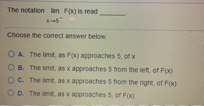 Solved The notation lim F(x) is read X-5 Choose the correct | Chegg.com