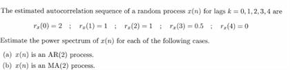 Solved The estimated autocorrelation sequence of a random | Chegg.com