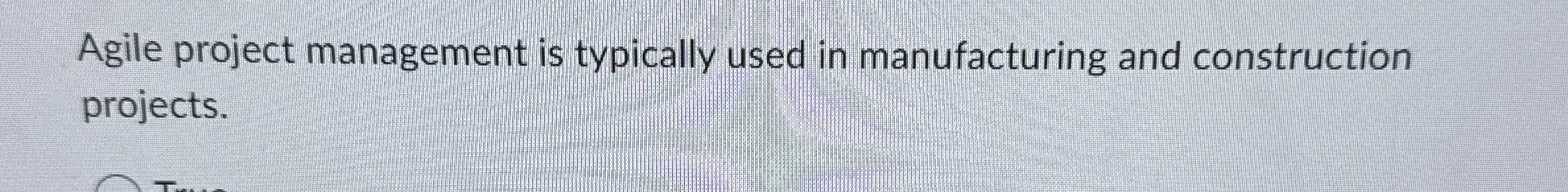 Solved Agile project management is typically used in | Chegg.com