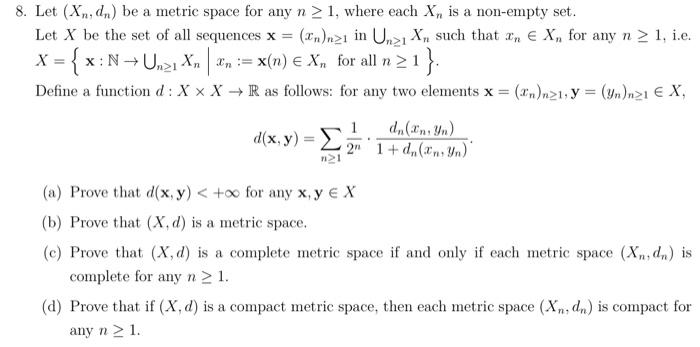 Solved Let (Xn,dn) be a metric space for any n≥1, where each | Chegg.com