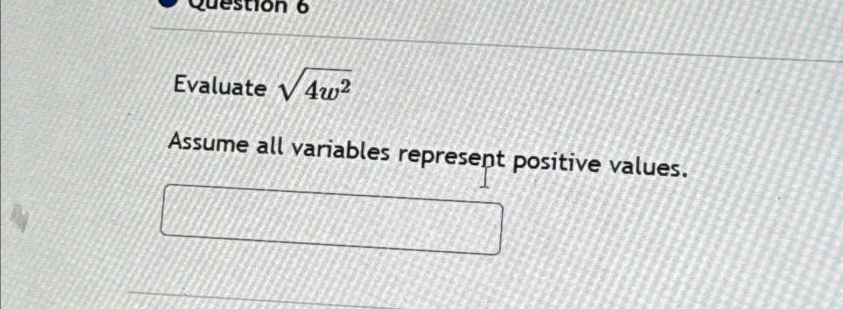 Solved Evaluate 4w22Assume all variables represent positive | Chegg.com