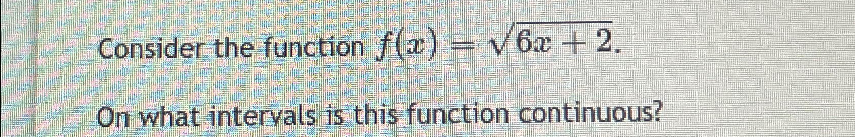Solved Consider the function f(x)=6x+22On what intervals is | Chegg.com