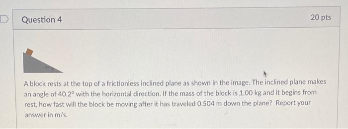 Solved A block rests at the top of a frictionless inclined | Chegg.com
