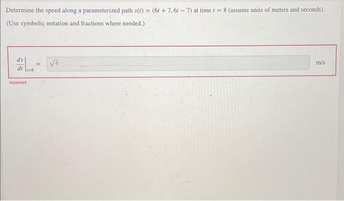 Solved Determine the speed along a parameterized path s(t) = | Chegg.com