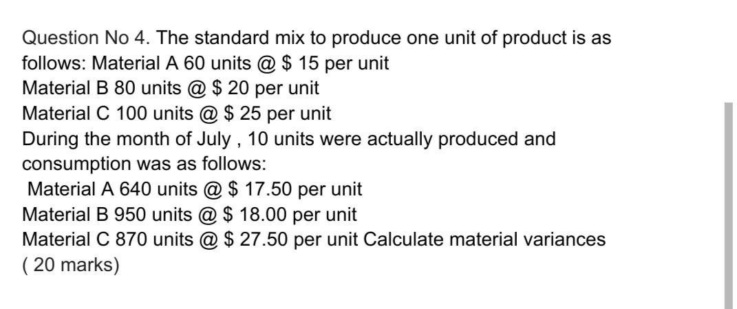 Solved Question No 4. The standard mix to produce one unit | Chegg.com