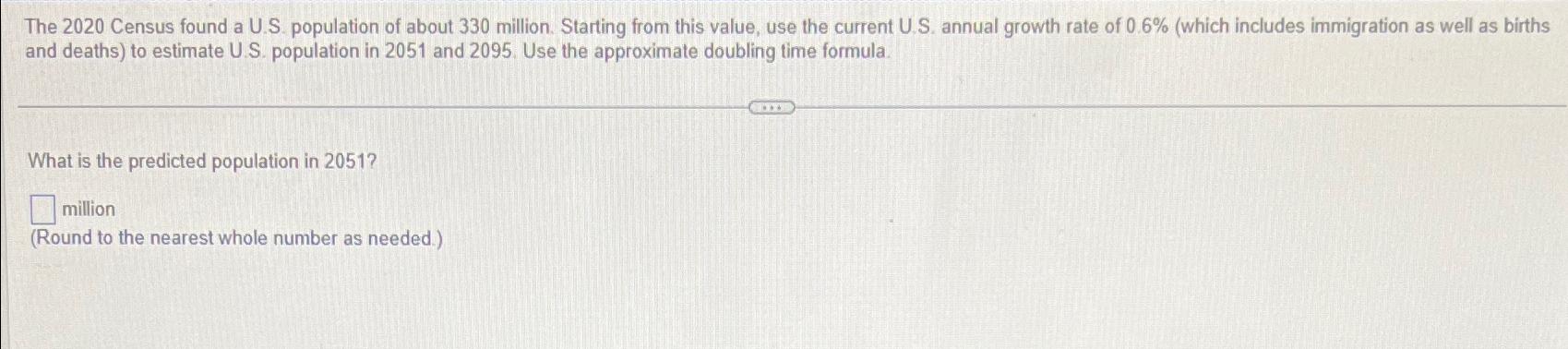 Solved The 2020 ﻿Census found a U.S. ﻿population of about | Chegg.com