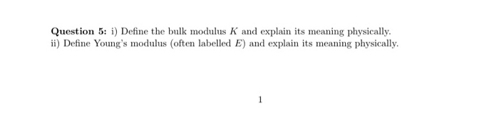 Solved Question 5: i) Define the bulk modulus K and explain | Chegg.com