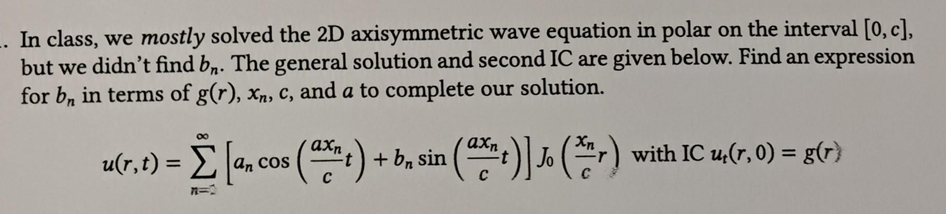 Solved In class, we mostly solved the 2D axisymmetric wave | Chegg.com