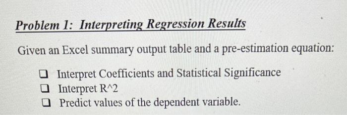 Solved Problem 1: Interpreting Regression Results Given an | Chegg.com