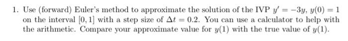 Solved 1. Use (forward) Euler's method to approximate the | Chegg.com