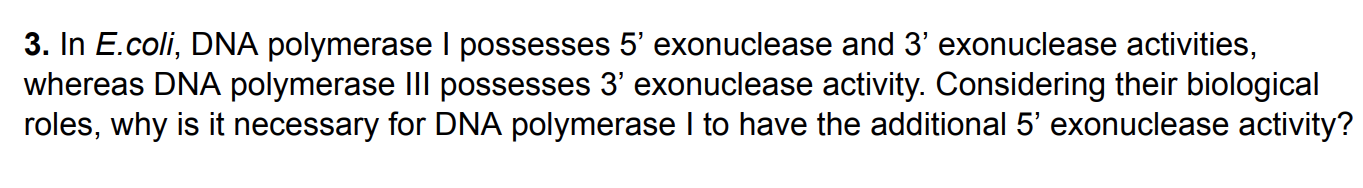 Solved In E.coli, DNA polymerase I possesses 5' ﻿exonuclease | Chegg.com