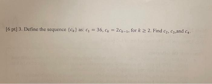 Solved [6 pt] 3. Define the sequence {ck} as: | Chegg.com
