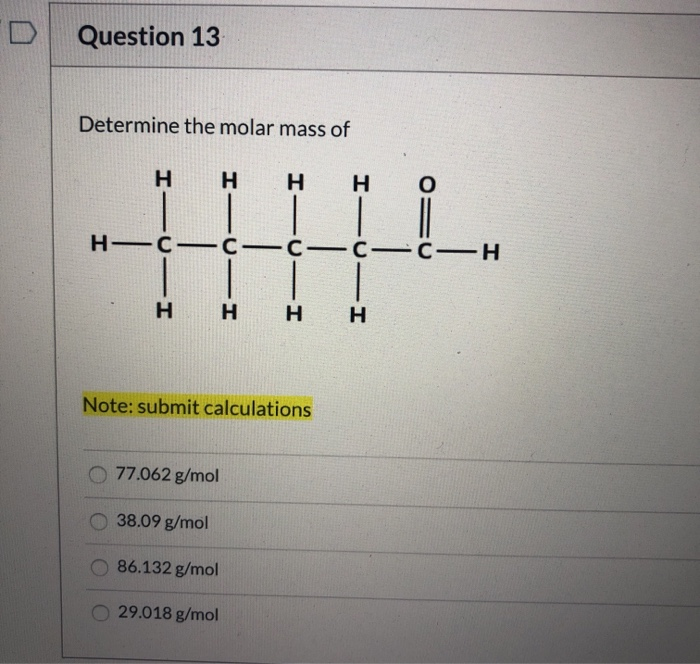 Solved Question 13 Determine the molar mass of H H H H 0 | Chegg.com