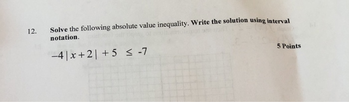 Solved 12 . Solve the following absolute value inequality. | Chegg.com