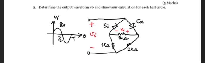 Solved (5 Marks) 2. Determine the output waveform vo and | Chegg.com