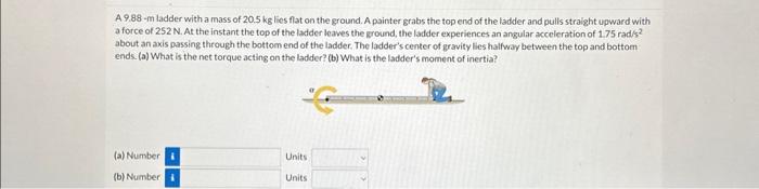 Solved A 9.88 -m ladder with a mass of 20.5 kg lies flat on | Chegg.com
