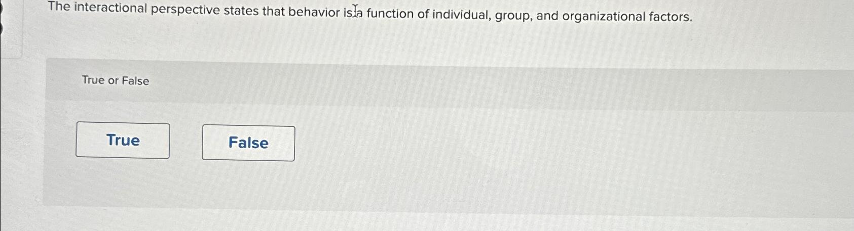 Solved The interactional perspective states that behavior | Chegg.com