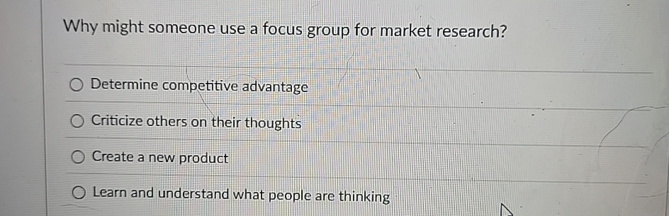 Solved Why might someone use a focus group for market | Chegg.com