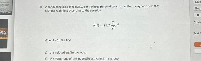 Solved 8) A conducting loop of radius 10 cm is placed | Chegg.com