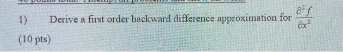 Solved of x² 1) Derive a first order backward difference | Chegg.com
