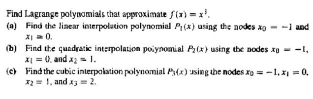Solved Find Lagrange polynomials that approximate f(x)=x3. | Chegg.com