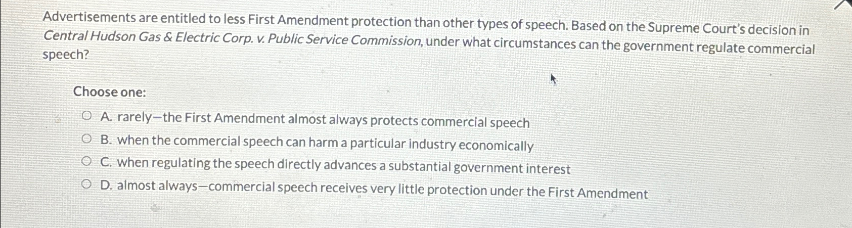 Solved Advertisements are entitled to less First Amendment | Chegg.com