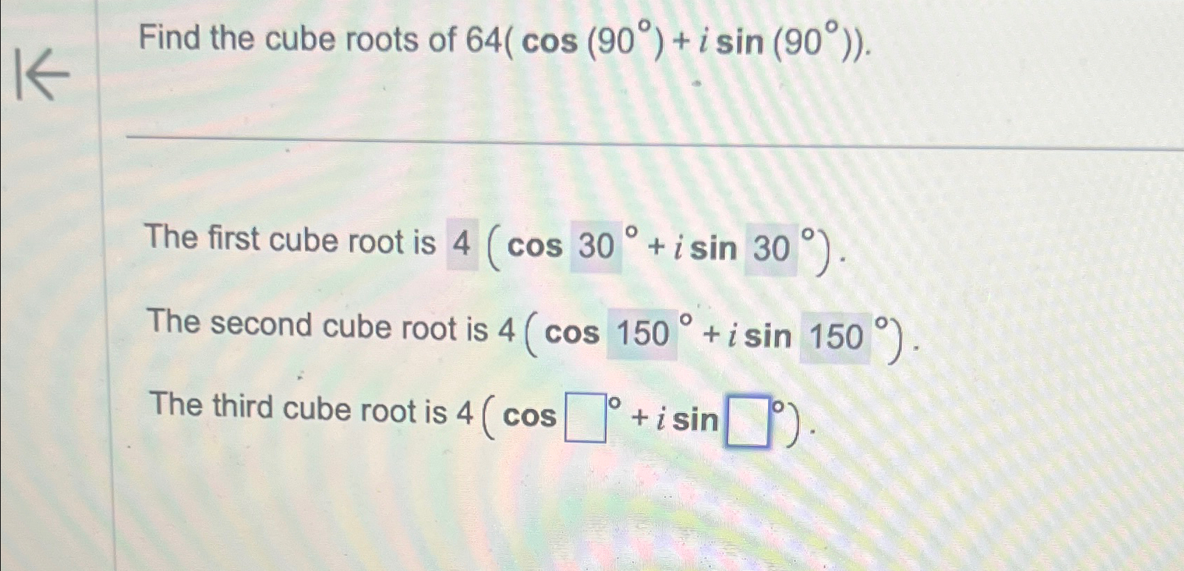 Solved Find the cube roots of 64(cos(90°)+isin(90°)).The | Chegg.com