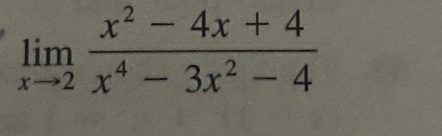 Solved limx→2x2-4x+4x4-3x2-4 | Chegg.com