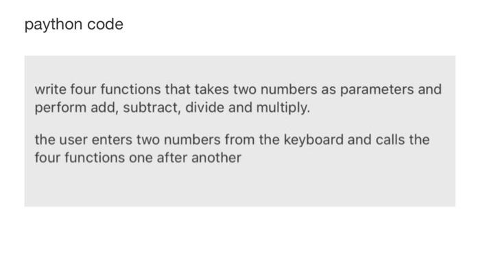 Solved paython code write four functions that takes two | Chegg.com