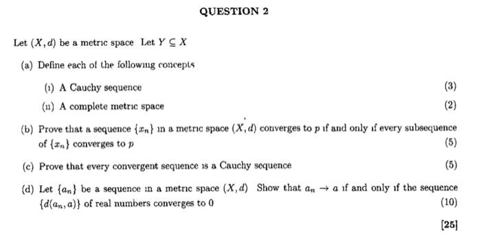 Solved QUESTION 2 Let (X, d) be a metric space Let Y CX (a) | Chegg.com