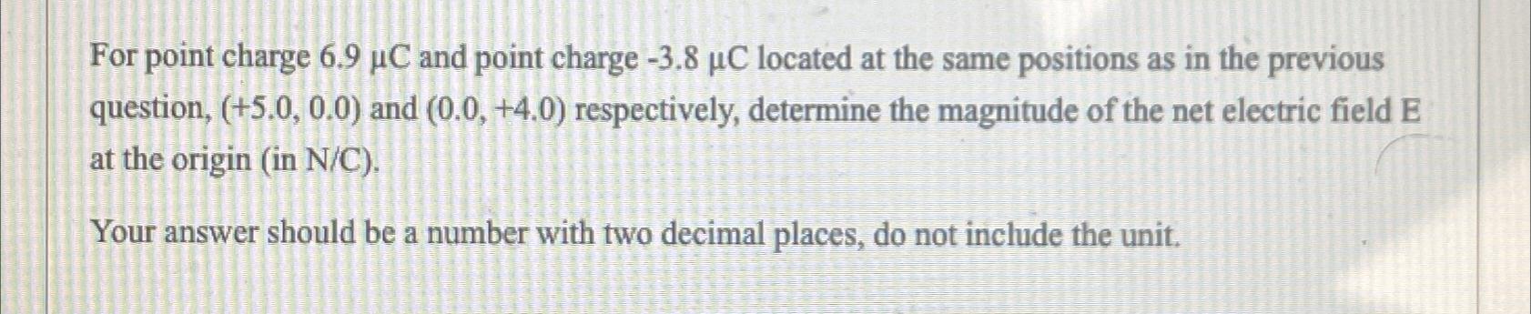 Solved For point charge 6.9μC ﻿and point charge -3.8μC | Chegg.com