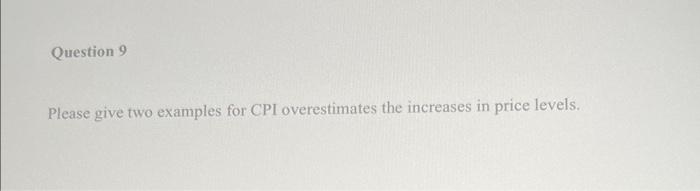 Solved Please Give Two Examples For Cpi Overestimates The