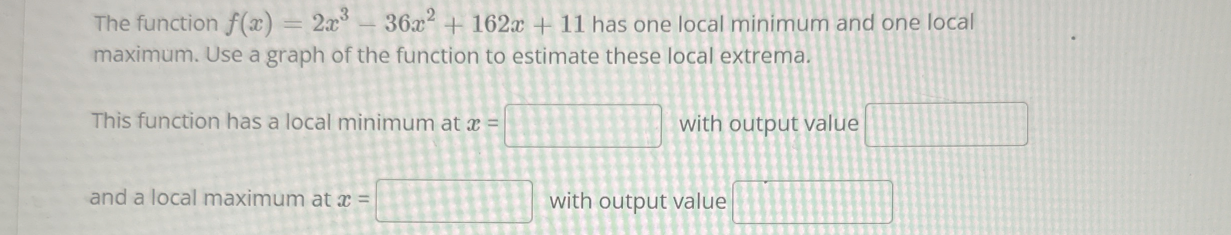 Solved The function f(x)=2x3-36x2+162x+11 ﻿has one local | Chegg.com