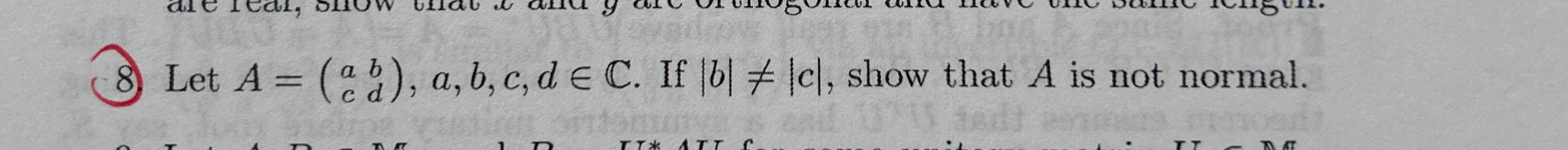 Solved Let A=([a,b],[c,d]),a,b,c,dinC. If |b|≠|c|, ﻿show | Chegg.com