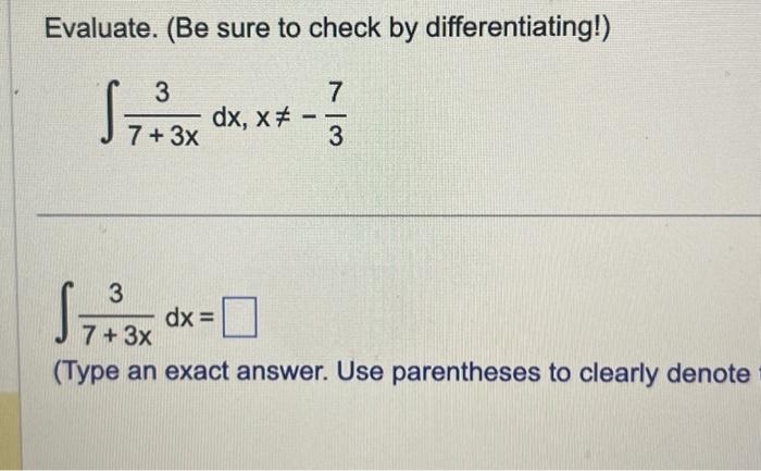 Solved Evaluate. (Be sure to check by differentiating!) 7 | Chegg.com