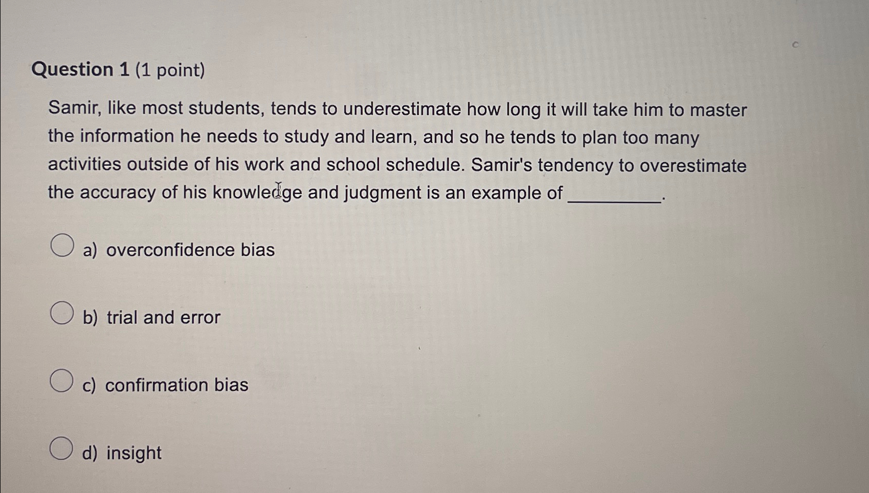 Solved Question 1 (1 ﻿point)Samir, like most students, tends | Chegg.com