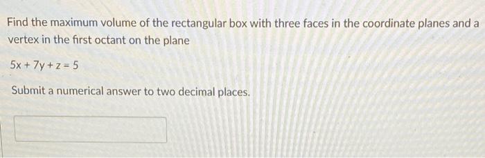 Solved Find the maximum volume of the rectangular box with | Chegg.com