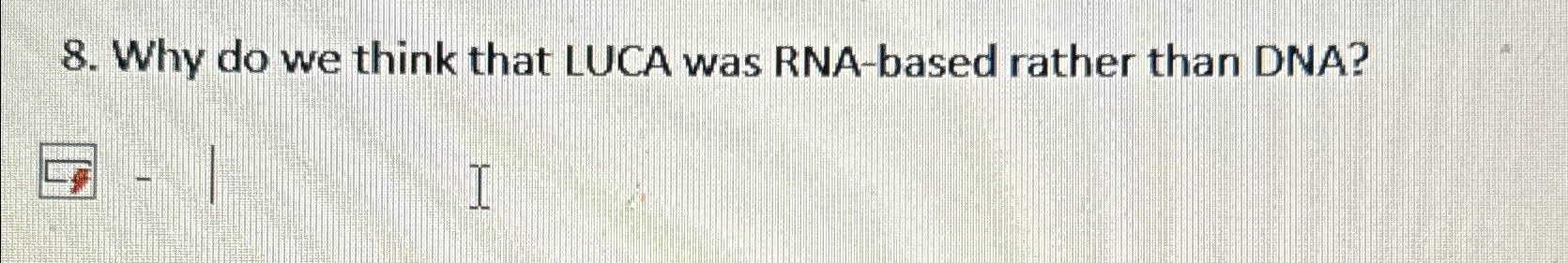 Solved Why do we think that LUCA was RNA-based rather than | Chegg.com