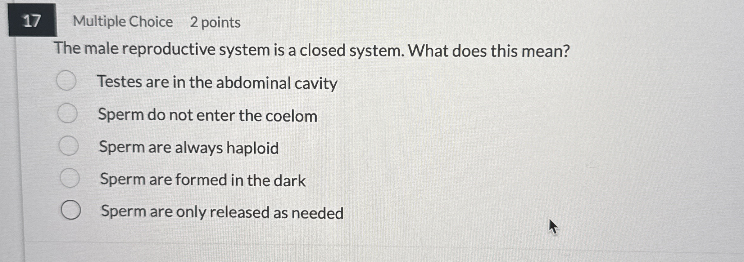 [Solved]: 17 Multiple Choice 2 points The male reproductive