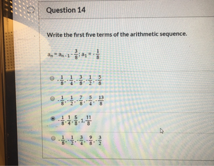 Solved Question 14 Write the first five terms of the | Chegg.com