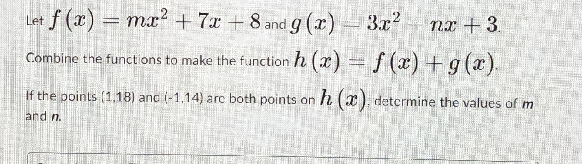 Solved Let f(x)=mx2+7x+8 ﻿and g(x)=3x2-nx+3.Combine the | Chegg.com