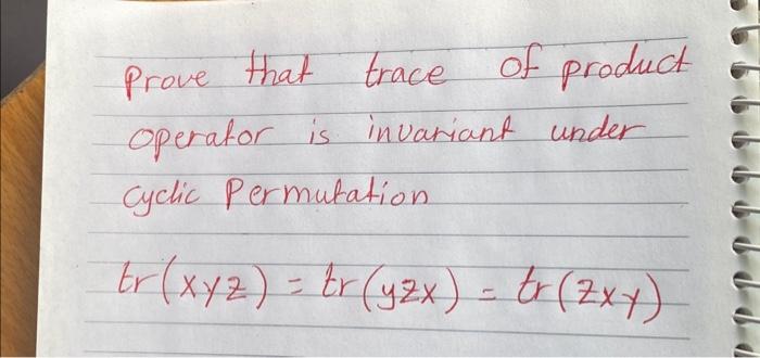 Solved Prove that trace of product operator is invariant | Chegg.com