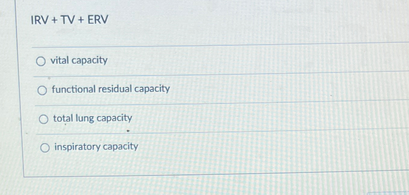 Solved IRV+TV+ERVvital capacityfunctional residual | Chegg.com