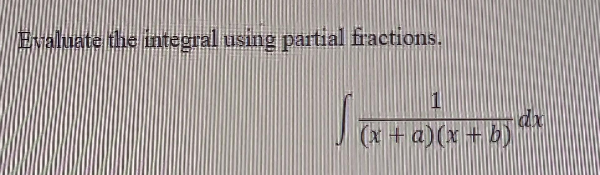 Solved Evaluate the integral using partial fractions. | Chegg.com
