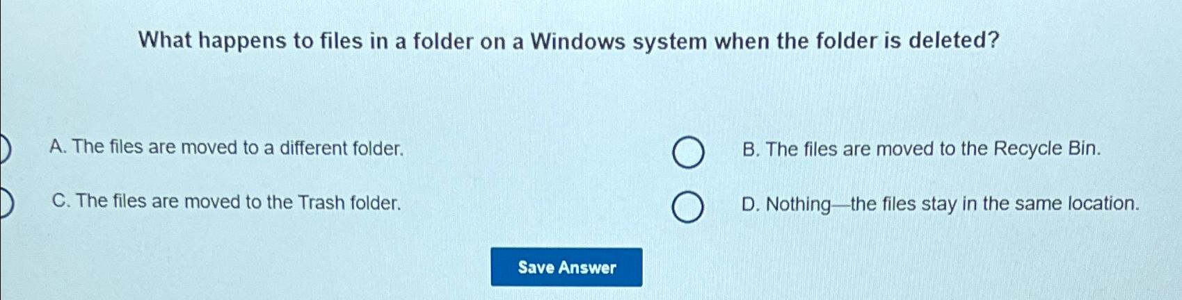Solved What happens to files in a folder on a Windows system | Chegg.com