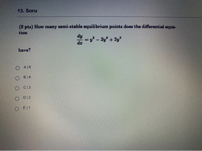 Solved 13. Soru (8 pts) How many semi-stable equilibrium | Chegg.com