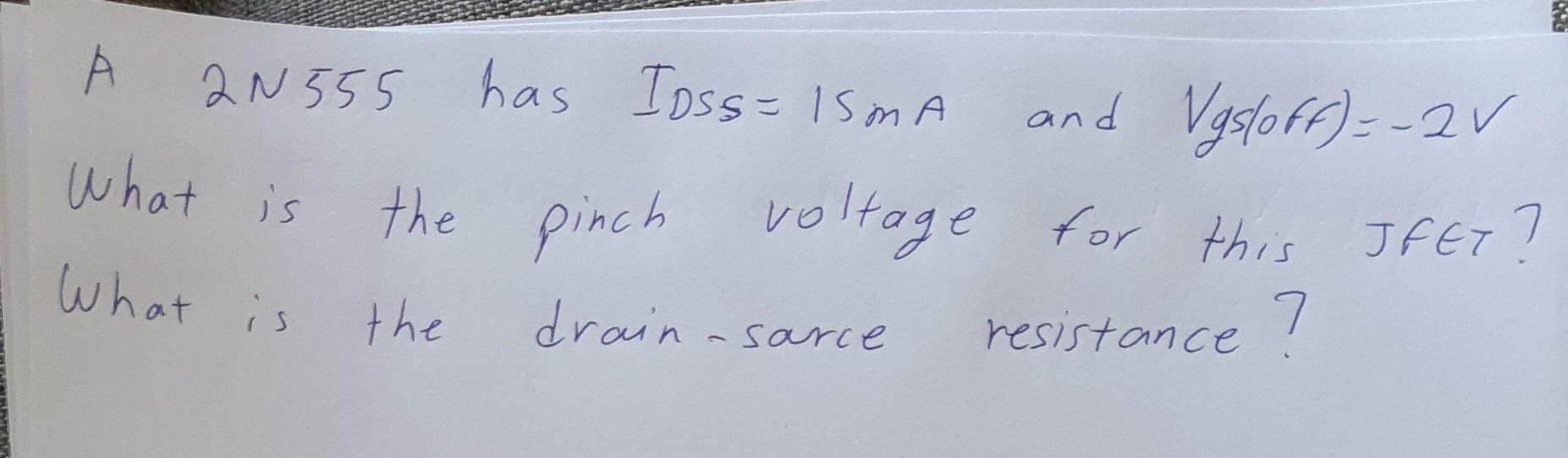 Solved A What is 2N555 has IDss=ISMA and Vggloff) = –2V the | Chegg.com