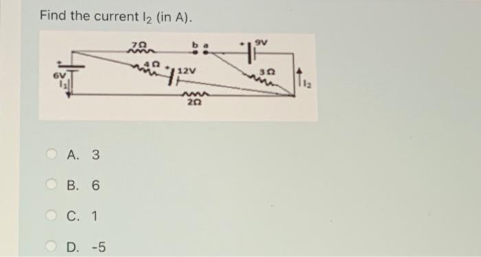 Solved Find the current I2 (in A). A. 3 B. 6 C. 1 D. -5 | Chegg.com