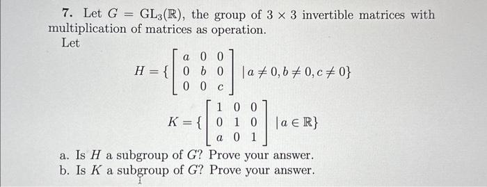 Solved 7. Let G=GL3(R), the group of 3×3 invertible matrices | Chegg.com