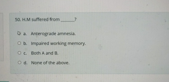 Solved H.M suffered froma. ﻿Anterograde amnesia.b. ﻿Impaired | Chegg.com